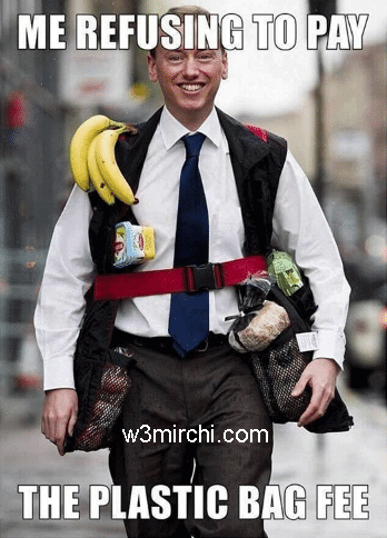 Say, No to plastic bags. - Plastic Bag Ban Jokes