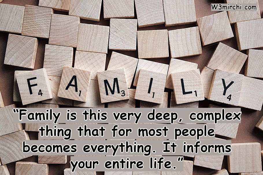 “Family is this very deep, complex thing that - परिवार संबंध कोट्स