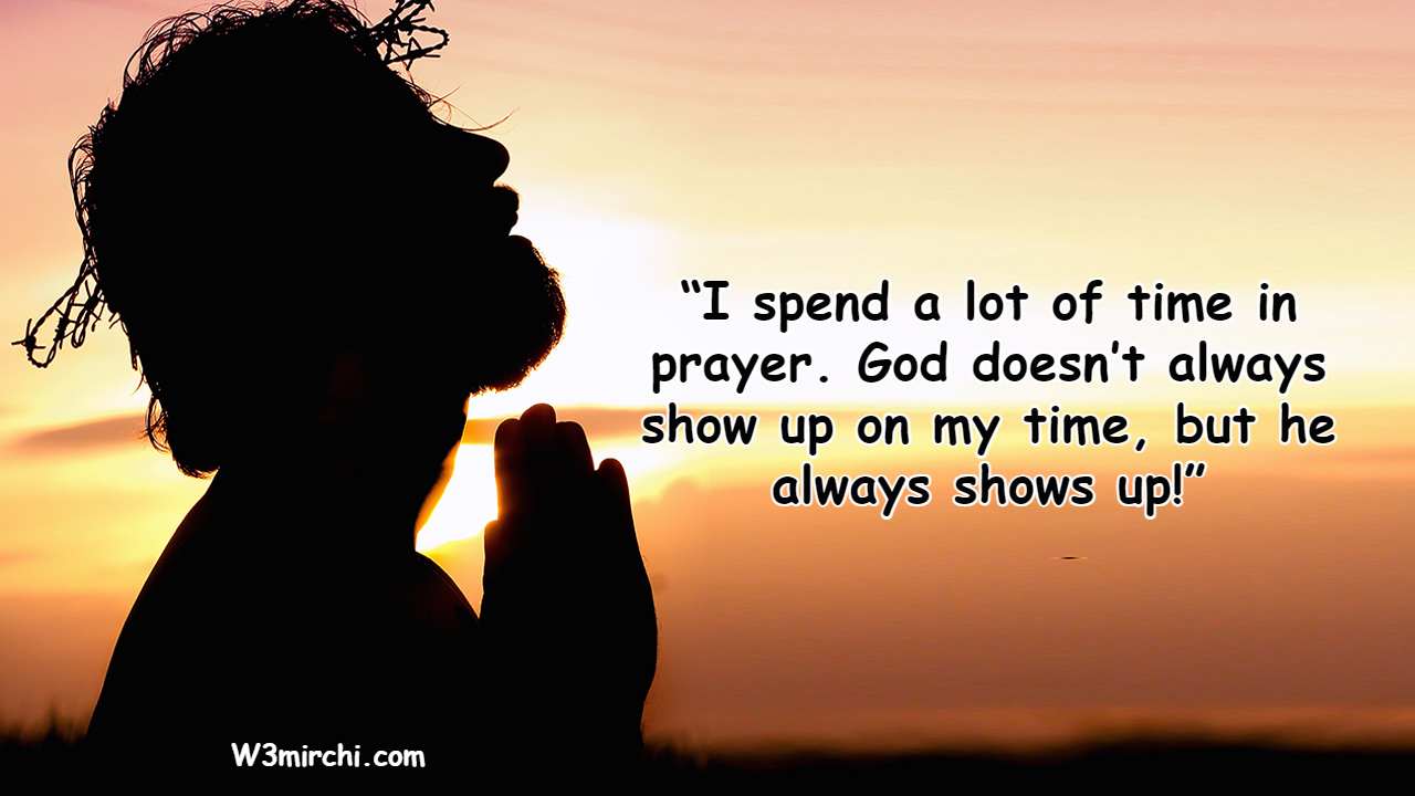 “I spend a lot of time in prayer. - प्रेयर कोट्स